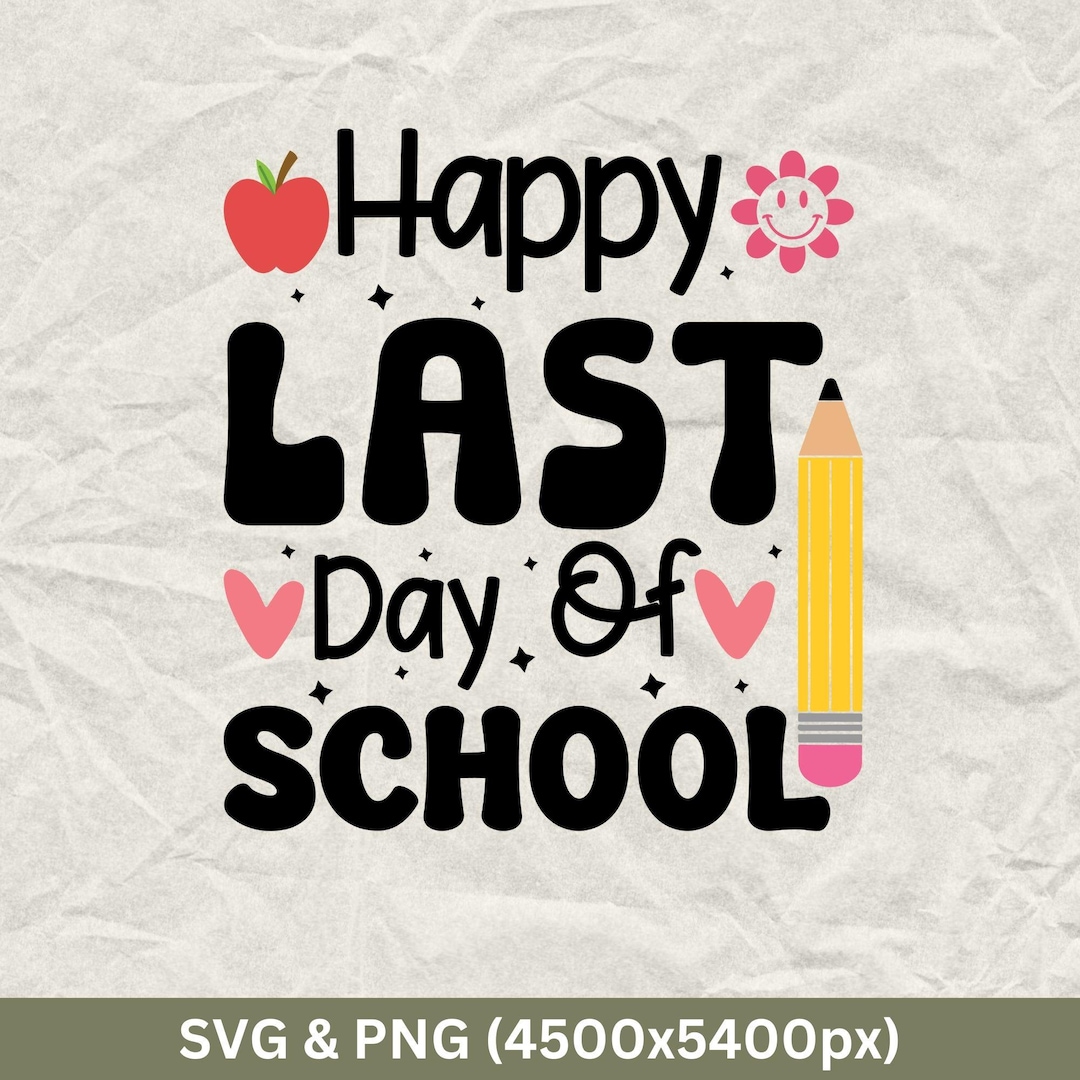 Happy Last Day of School Svg, School Quotes Svg, Kids Shirt Design ...