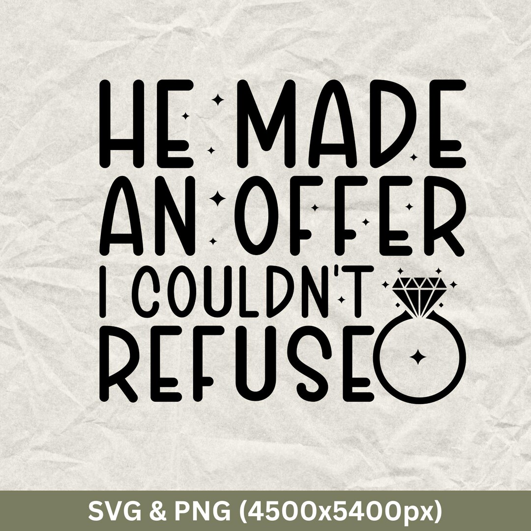 He Made an Offer I Couldn't Refuse SVG - Bride Engagement (digital ...