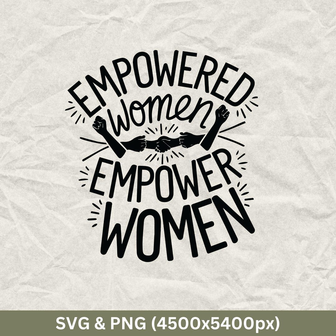 Empowered Women Empower Women SVG PNG: Feminist Shirt Design (digital ...