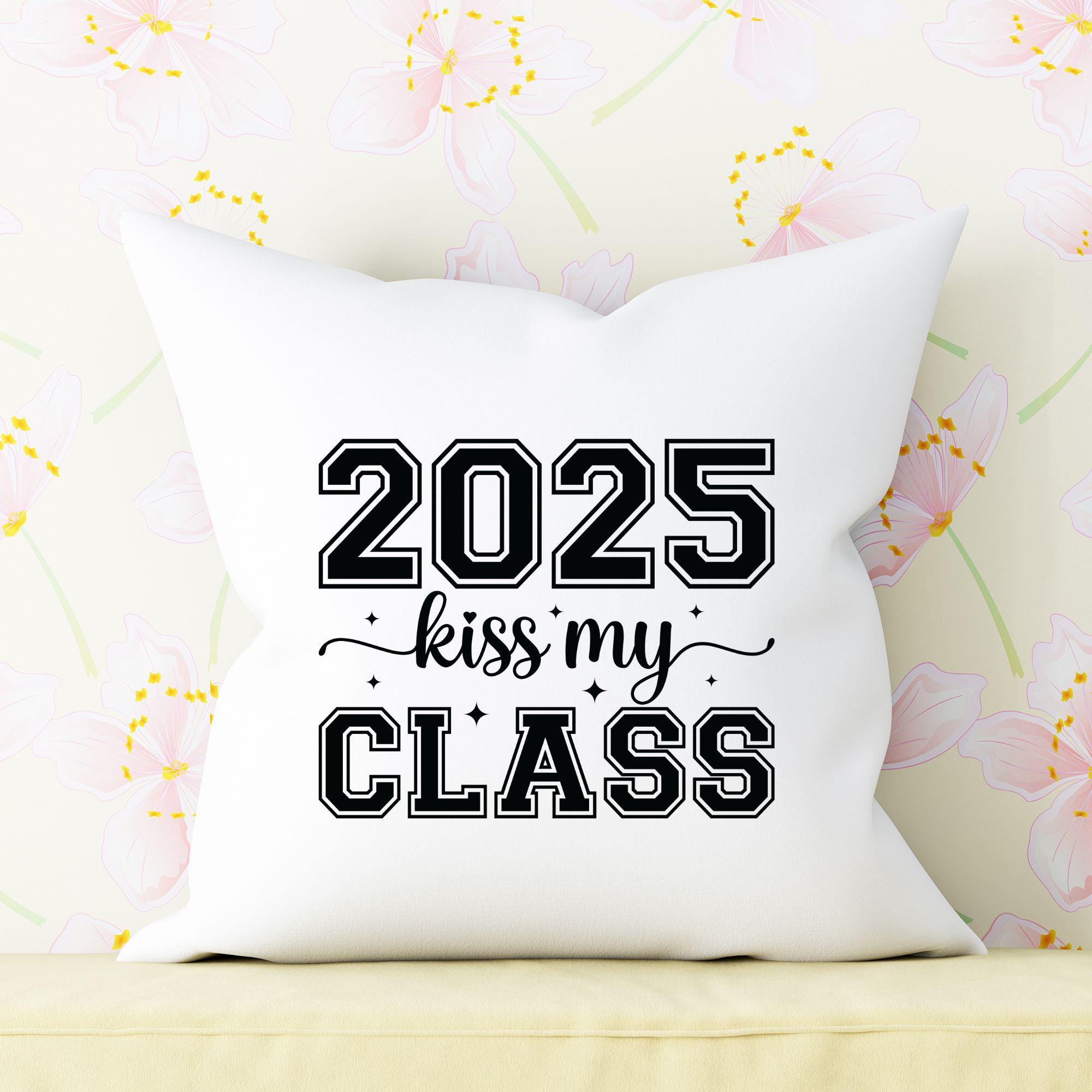 2025 Kiss My Class Graduation SVG: Senior Cut File (digital Download ...
