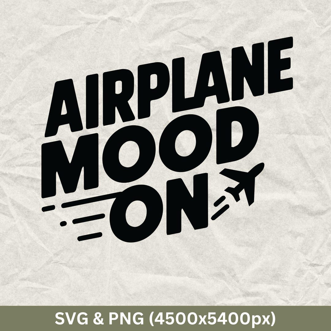Airplane Mood on Svg Png, Road Trip Svg, Vacation Svg, Travel Svg for ...