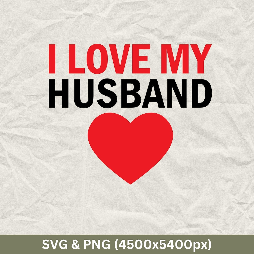 I Love My Husband Svg, Husband Svg, Wedding Svg, Groom Svg, Bride Svg ...