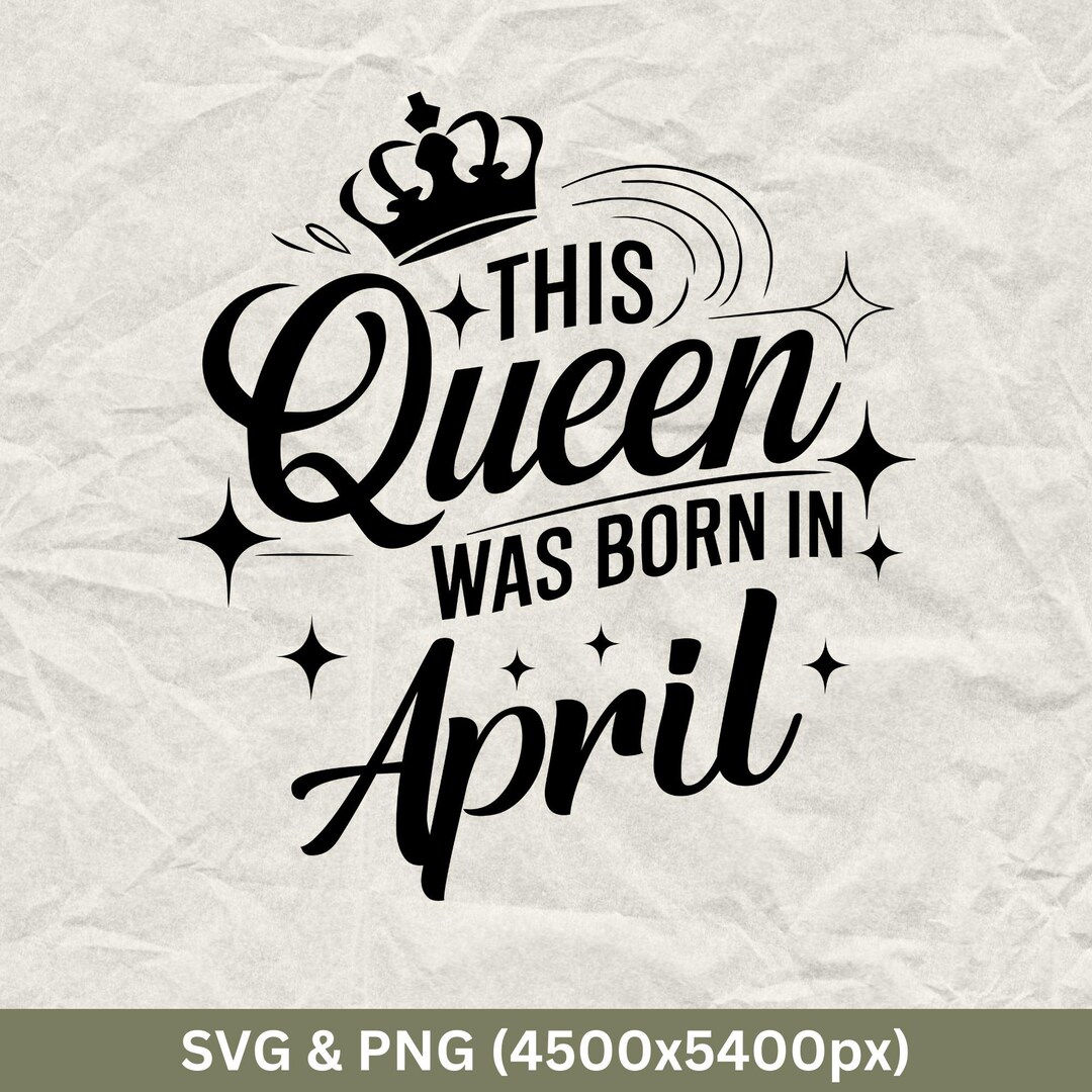 This Queen Was Born in April, April Birthday Shirts, Funny Birthday ...