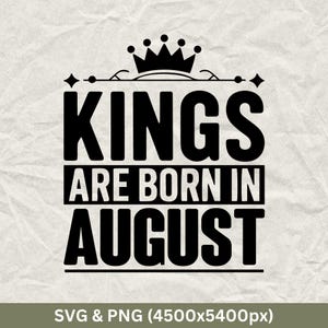Kings Are Born in August SVG, August Birthday Shirts, Funny Birthday ...