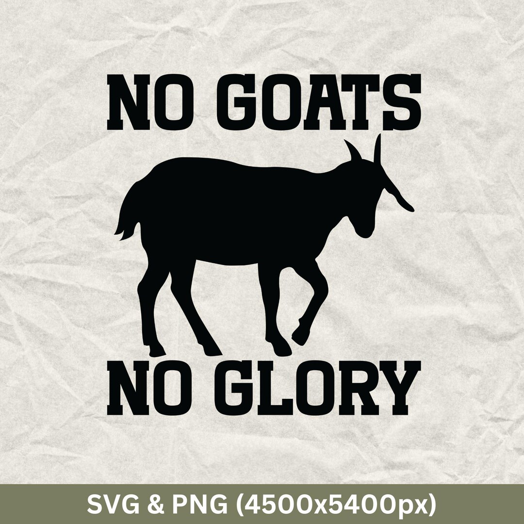 No Goats No Glory Svg, Farm Animal Svg, Goat Lover Svg, Cute Goat Svg ...