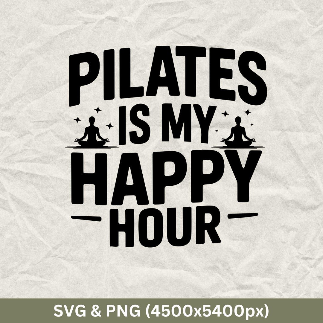 Pilates is My Happy Hour Svg, Yoga Teacher Svg, Yoga Lover Gift, Yoga ...