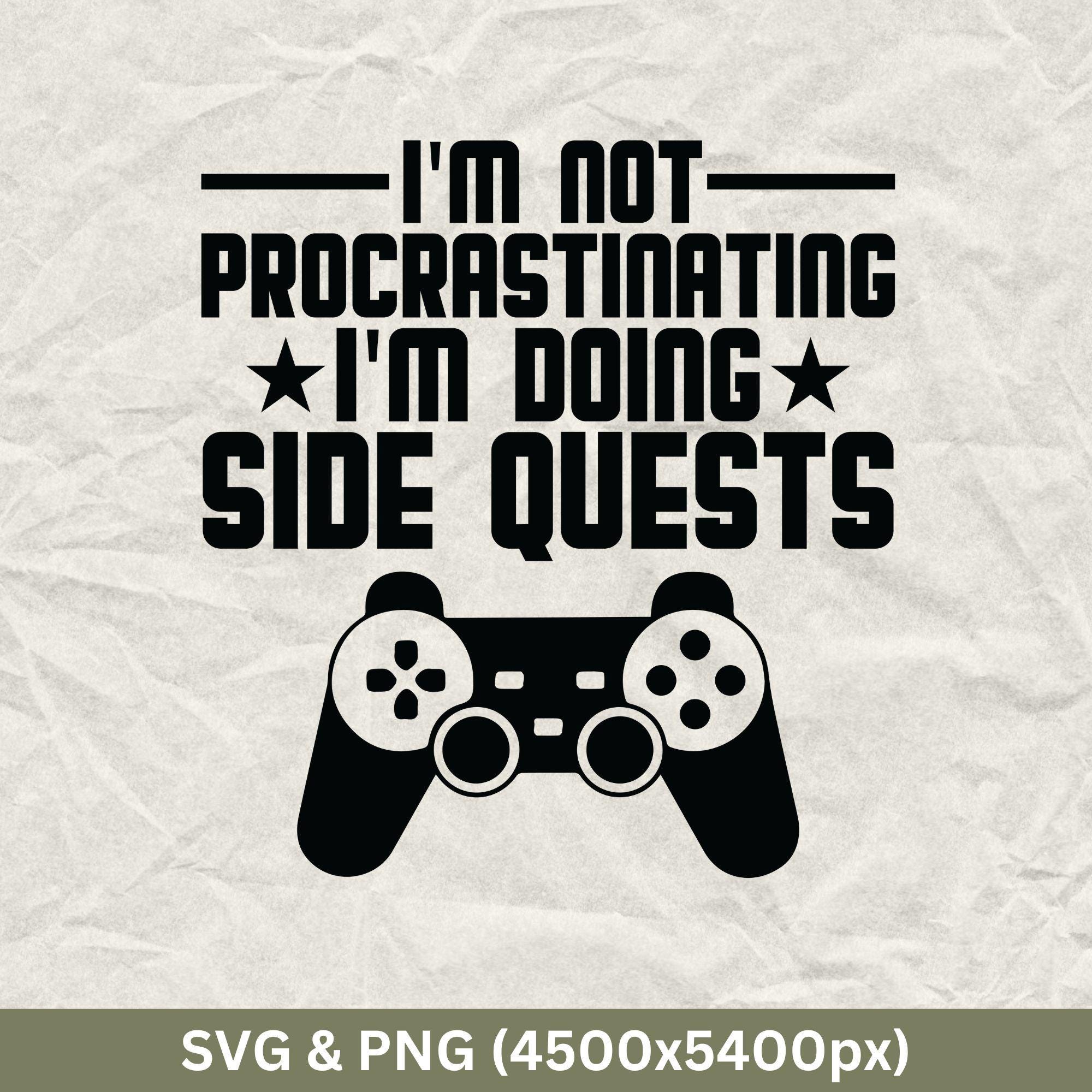 I'm Not Procrastinating I'm Doing Side Quests, Gamer, Gamer Quotes Svg ...
