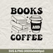 Books and Coffee SVG PNG: Reading Lover Design (digital Download) - Etsy