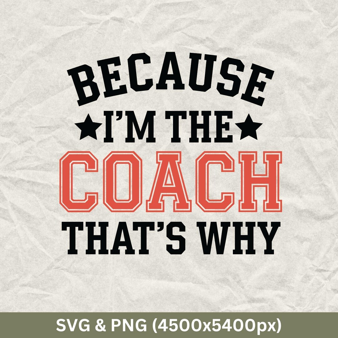 Because I'm the Coach That's Why Svg, Coaches Gift Svg, Cheer Coach Svg ...