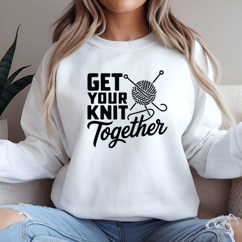 Get Your Knit Together Svg, Knitting Svg, Knitter Shirt Svg, Knitting ...