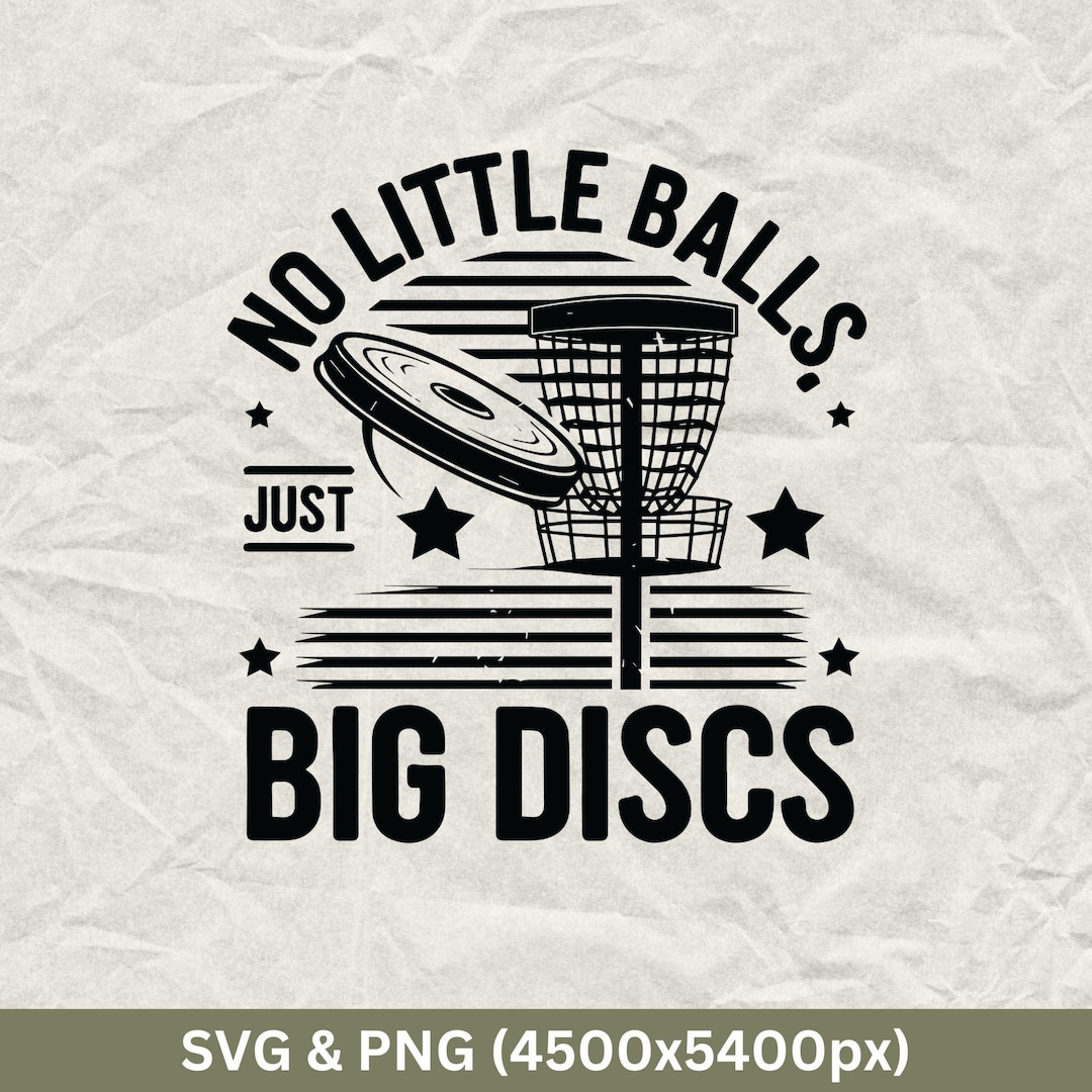 No Little Balls Just Big Discs Svg, Disc Golf Svg, Disc Svg, Golf Svg ...