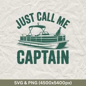 Just Call Me Captain Svg, Pontoon Svg, Lake Svg, Boat Svg, Pontoon Boat ...