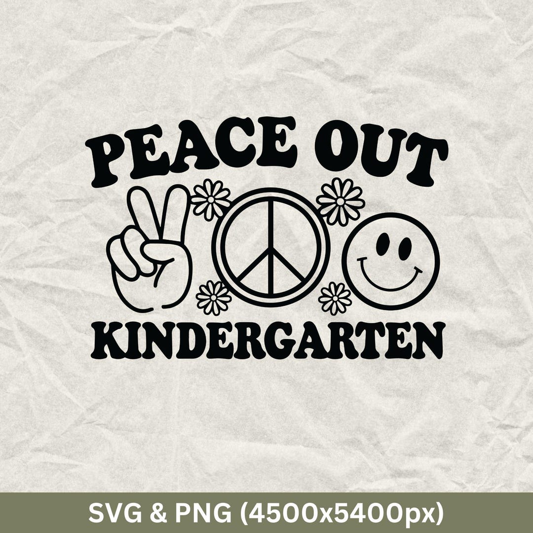 Peace Out Kindergarten, Kindergarten Svg, Last Day of School ...