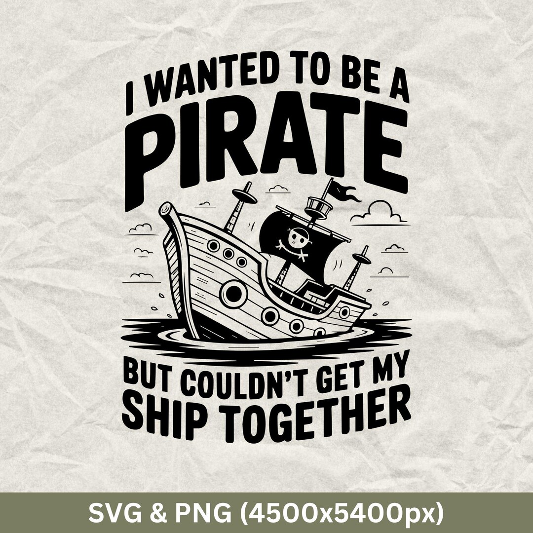 Funny Pirate SVG: 'ship Together' Design - Pirate Shirt, Captain Gift ...