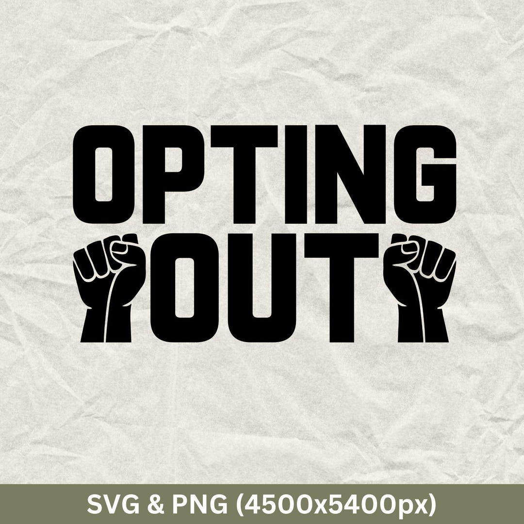 Opting Out Svg, Black History Svg Png, Black History Month Svg Png, I ...
