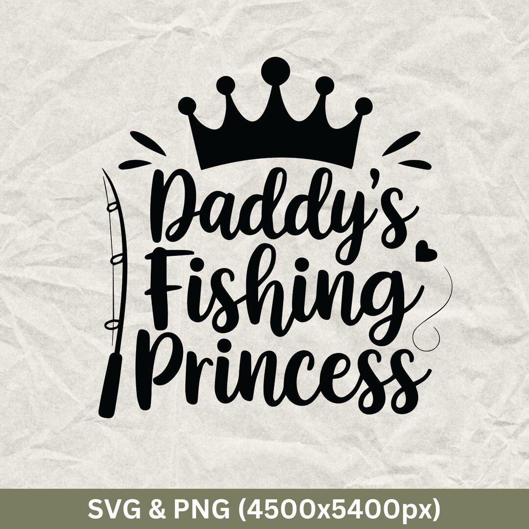 Daddy's Fishing Princess, Fishing Svg, Fishing Svg Designs, Fishing ...