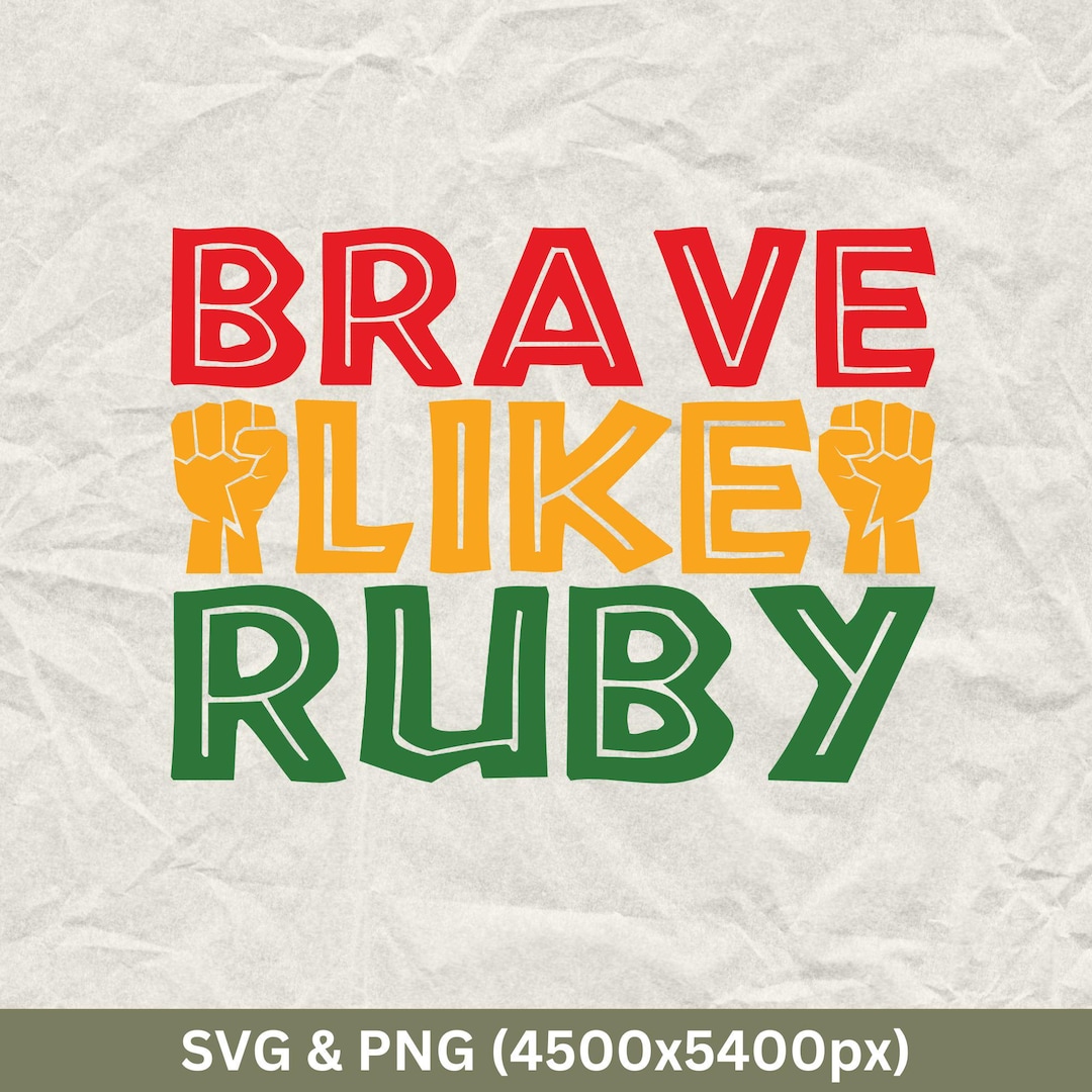 Brave Like Ruby Svg, Black History Svg Png, Black History Month Svg Png ...