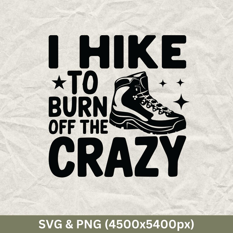 I Hike to Burn off the Crazy SVG, Funny Hiking Quote (digital Download ...