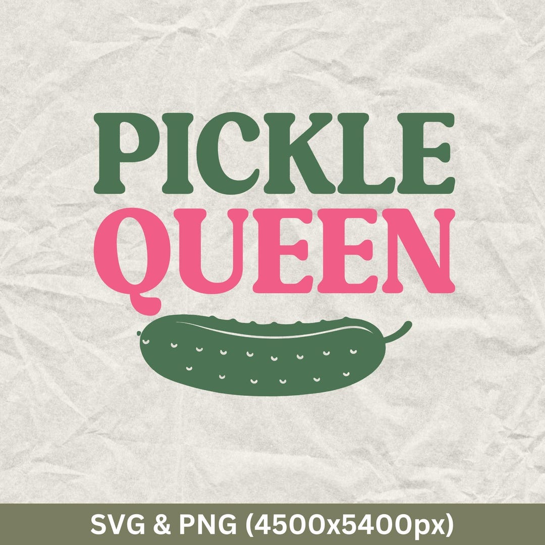 Pickle Queen Shirts, Pickle Svg, Pickle Lover Svg, Funny Pickle Shirt ...