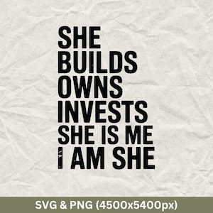 She Builds Owns Invests SVG: Woman Empowerment Art (digital Download ...