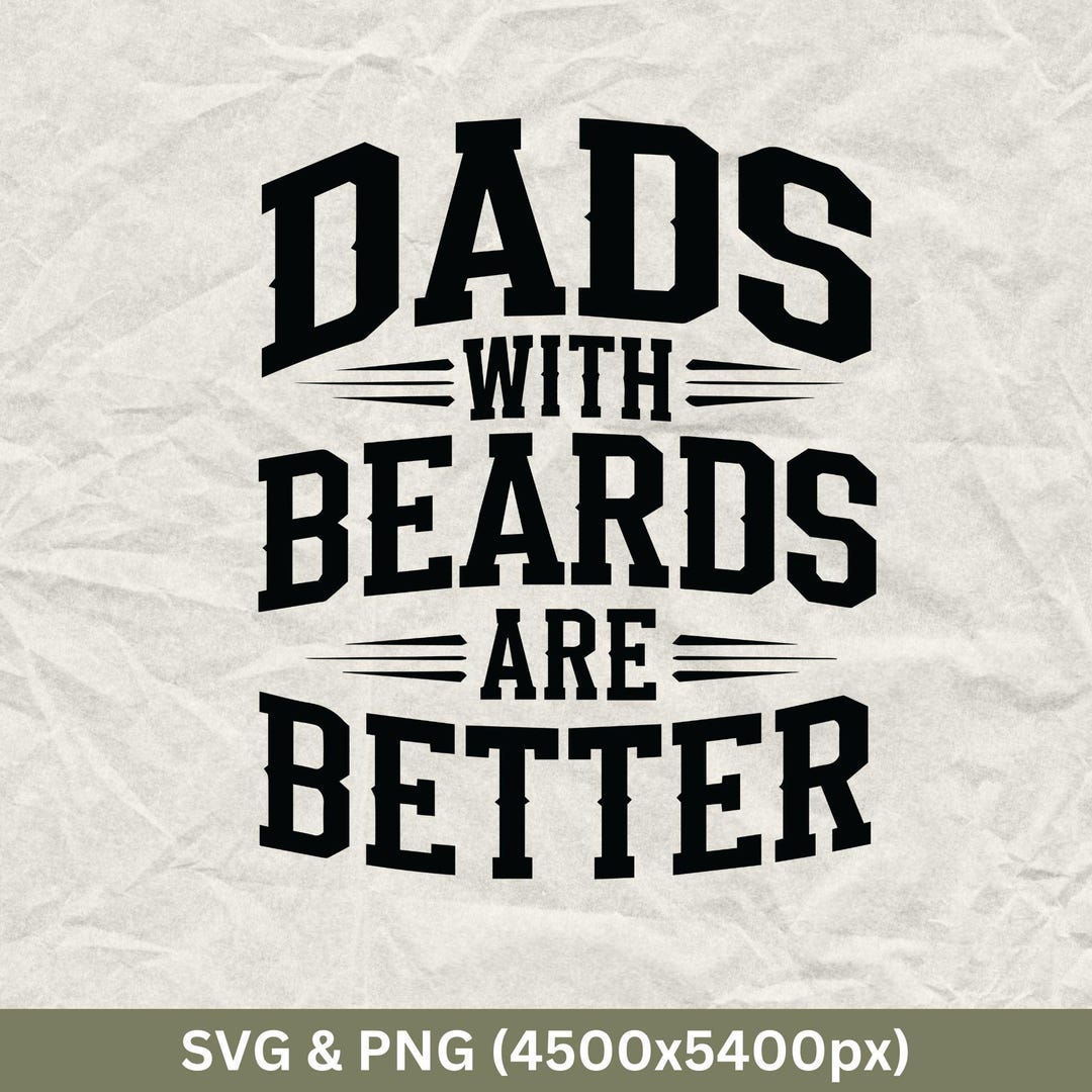 Dads With Beards Are Better SVG: Funny Dad Shirt Design (digital ...