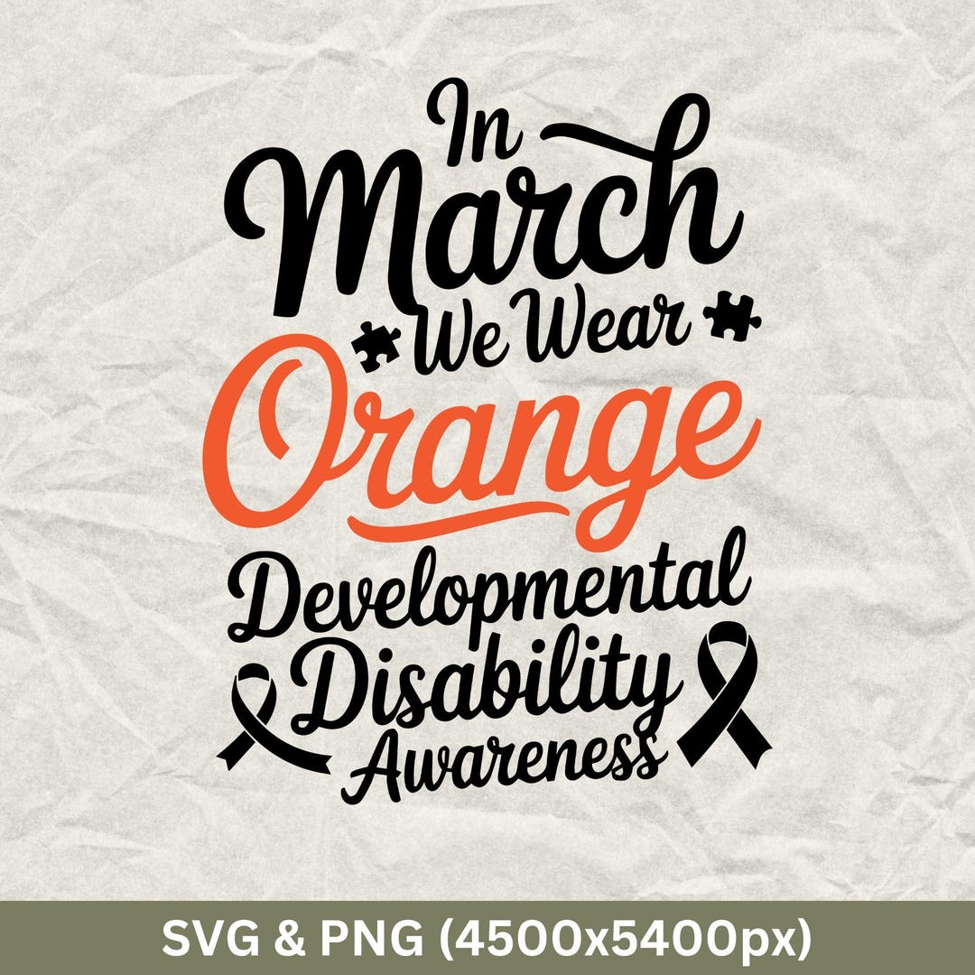 Developmental Disability Awareness SVG: in March We Wear Orange ...