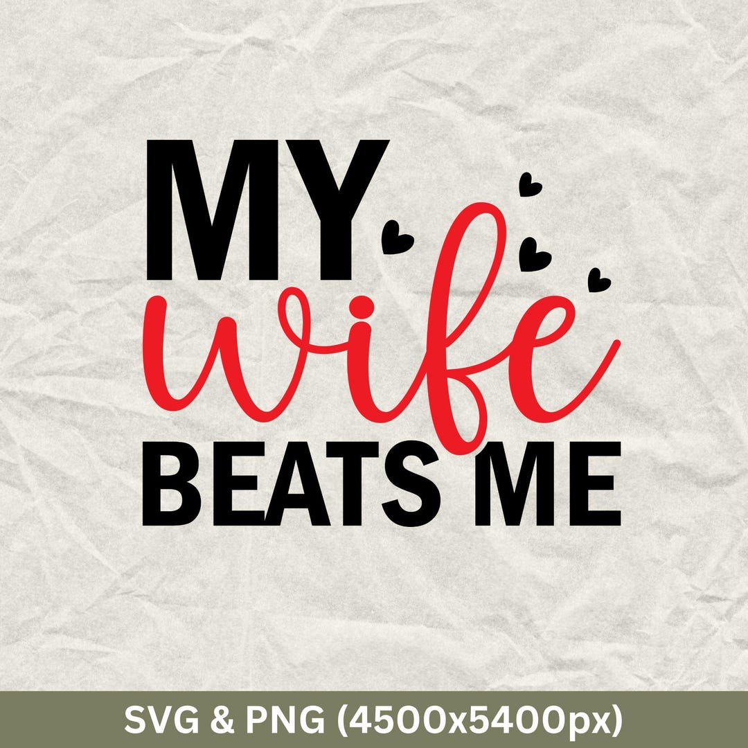 My Wife Beats Me Svg, Husband Svg, Wedding Svg, Groom Svg, Bride Svg ...