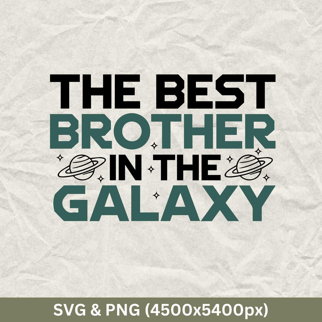 The Best Brother in the Galaxy Svg, Brother Svg, Big Brother Svg ...