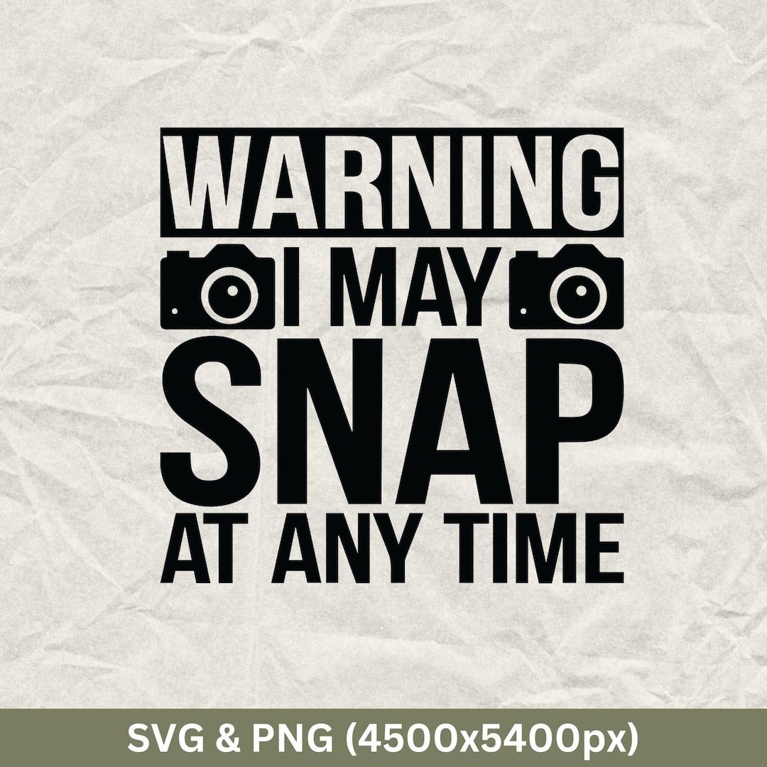 Warning I May Snap at Any Time SVG: Photographer Clipart (digital ...