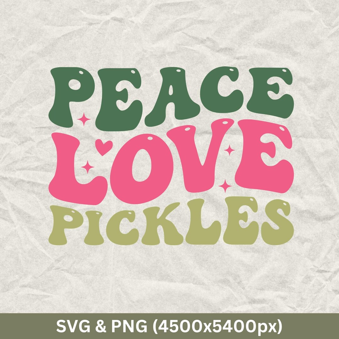 Peace Love Pickles Svg: Funny Pickle Shirt Design (digital Download) - Etsy