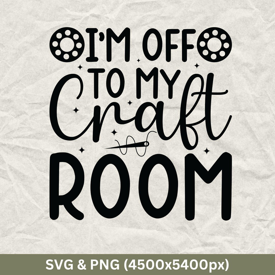 I'm off to My Craft Room Svg Png, Crafter Svg, Crafting Svg, Crafting ...