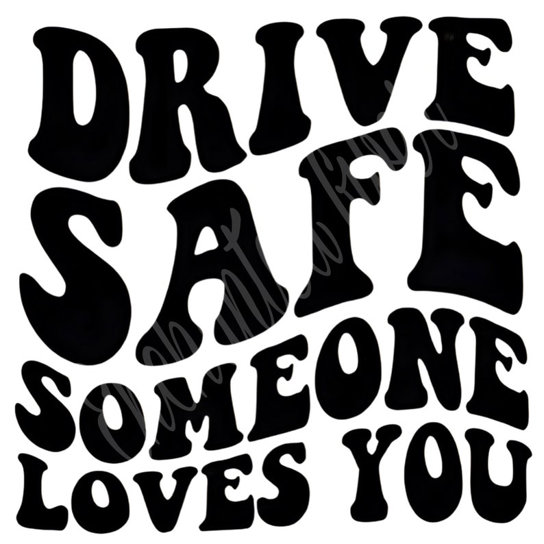 Drive Safe PNG -sublimation Image Dow/nload - Etsy