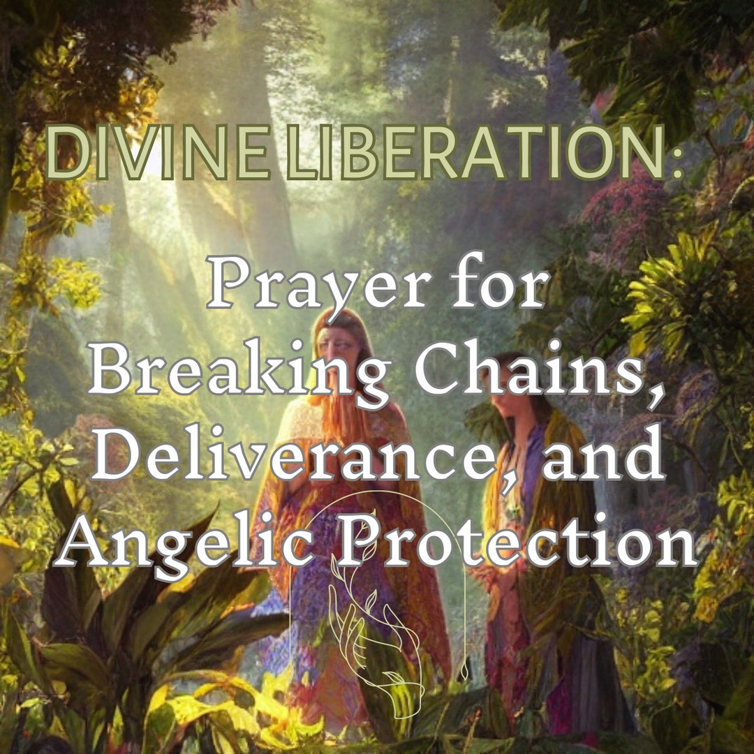 Divine Liberation: Prayer for Breaking Chains, Deliverance, and Angelic ...