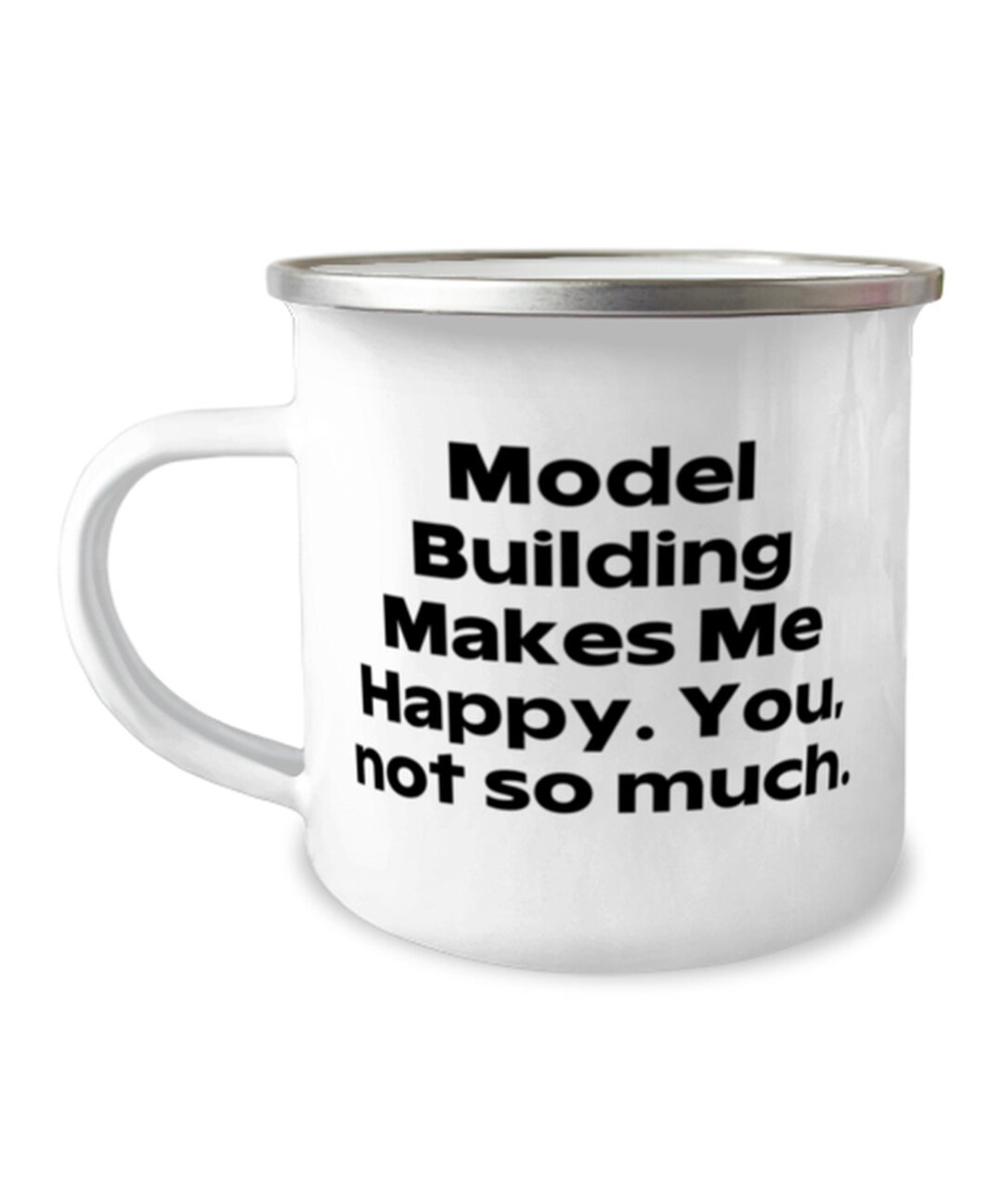 Sarcastic Model Building Gifts, Model Building Makes Me Happy. You, Not ...