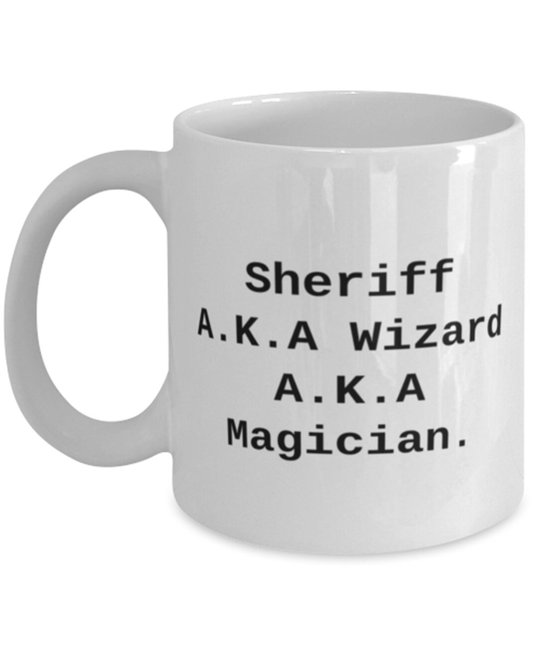 Sheriff A.k.a Wizard A.k.a Magician. 11oz 15oz Mug, Sheriff Present From Boss, Perfect Cup for ...