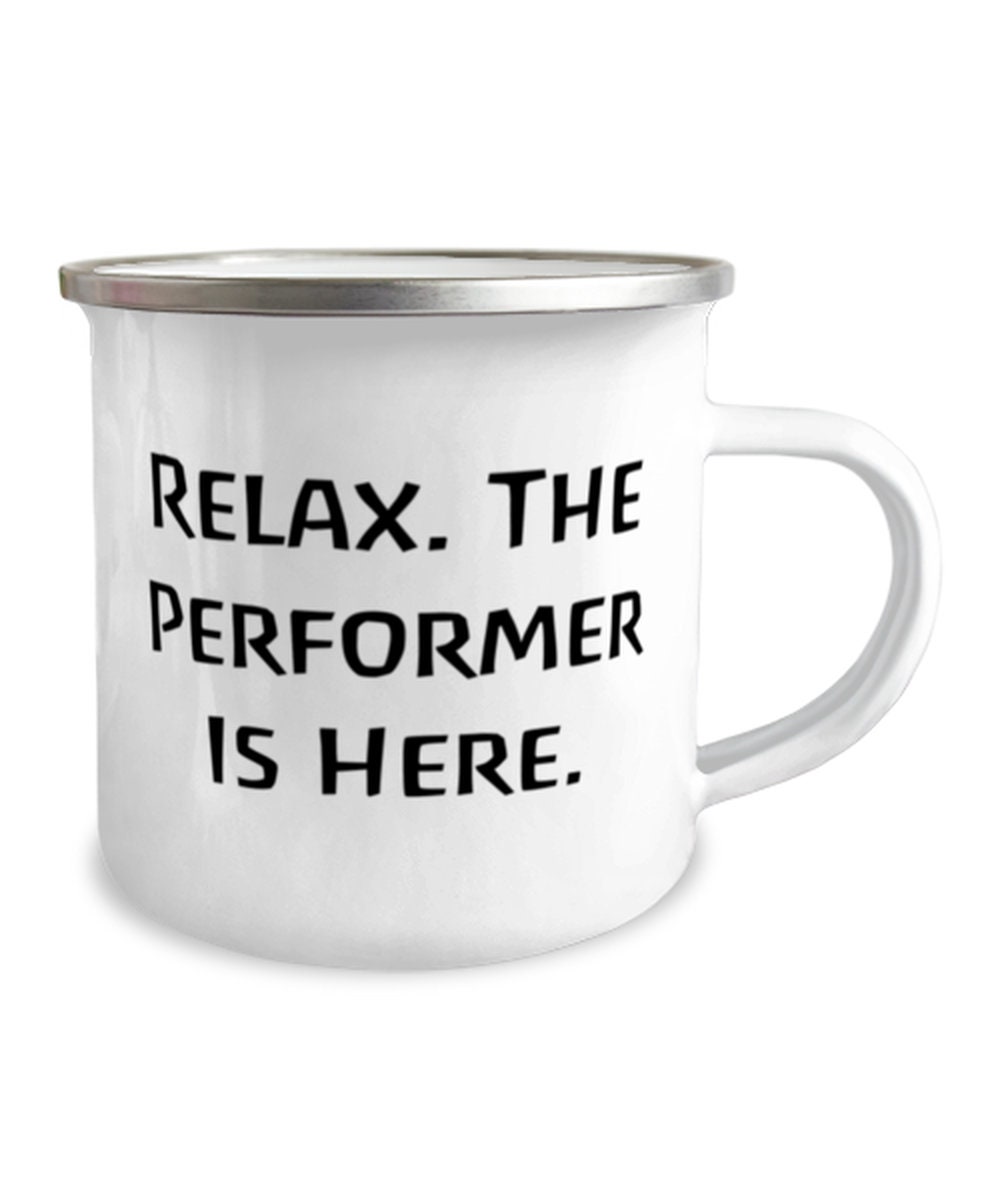 Cool Performer 12oz Camper Mug, Relax. the Performer is Here, Present ...
