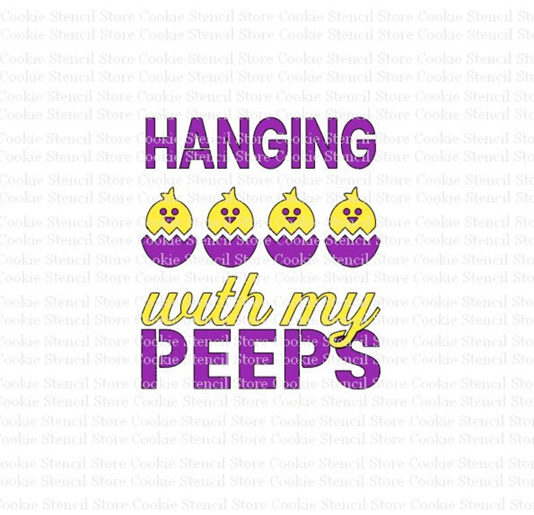 Hanging With My Peeps 2 Stencil - Etsy