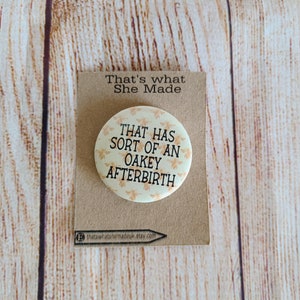 The Office Inspired Pin Badge That Has Sort of an Oaky Afterbirth 25mm ...