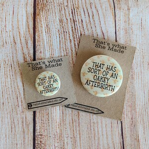 The Office Inspired Pin Badge That Has Sort of an Oaky Afterbirth 25mm ...