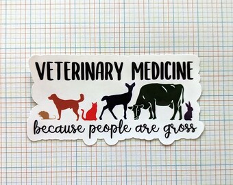 Veterinary Medicine Because People Are Gross Sticker - Etsy