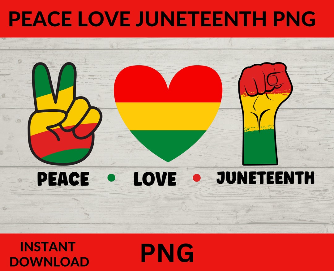 Peace Love Juneteenth PNG | Juneteenth Celebration | Freedom | Free-ish ...