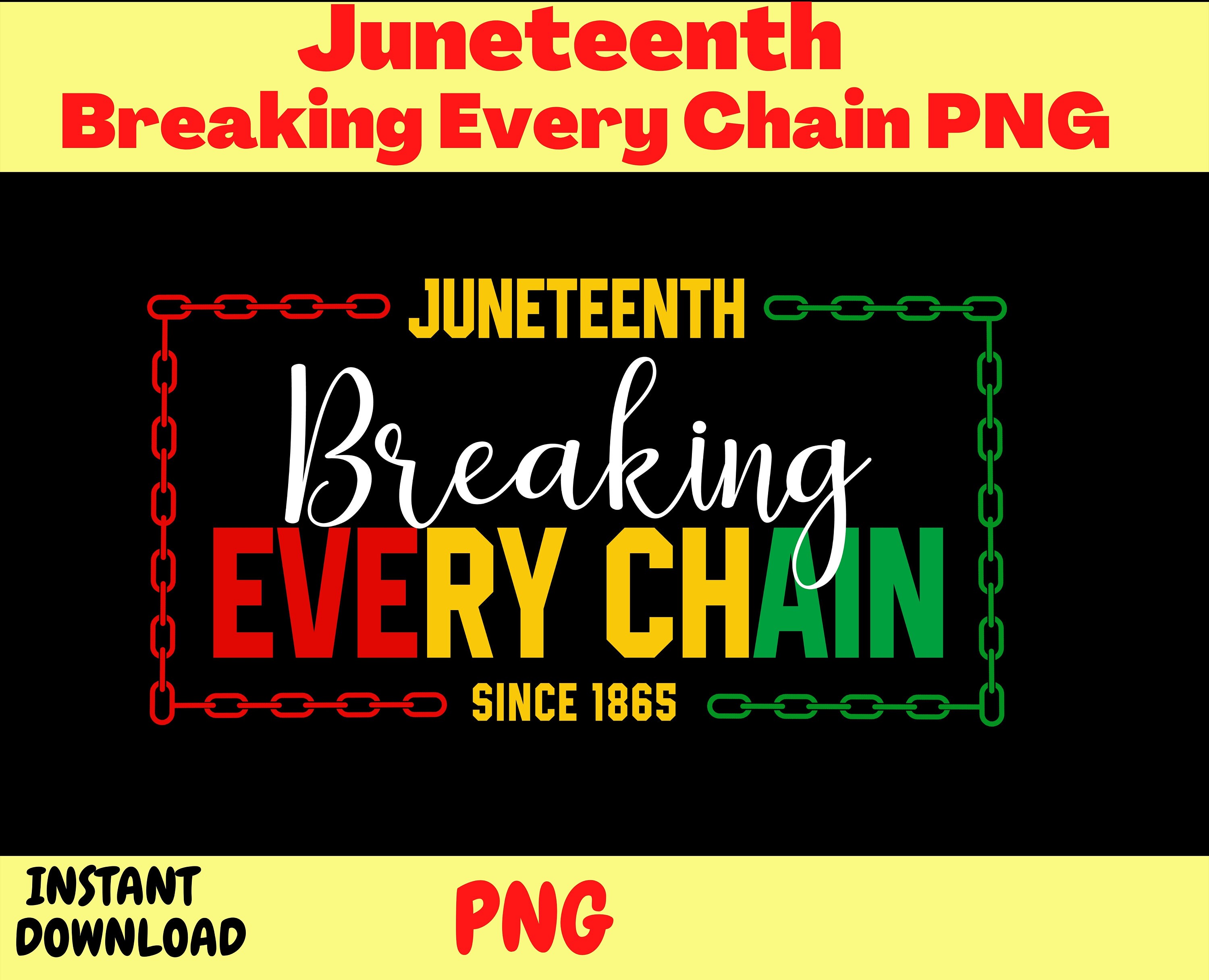 Juneteenth Breaking Every Chain PNG | Juneteenth Celebration | Black ...