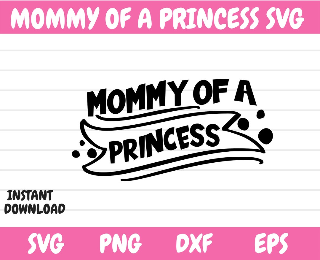Mommy of a Princess SVG | Mother's Day SVG |. Princess Mom | Mother's ...
