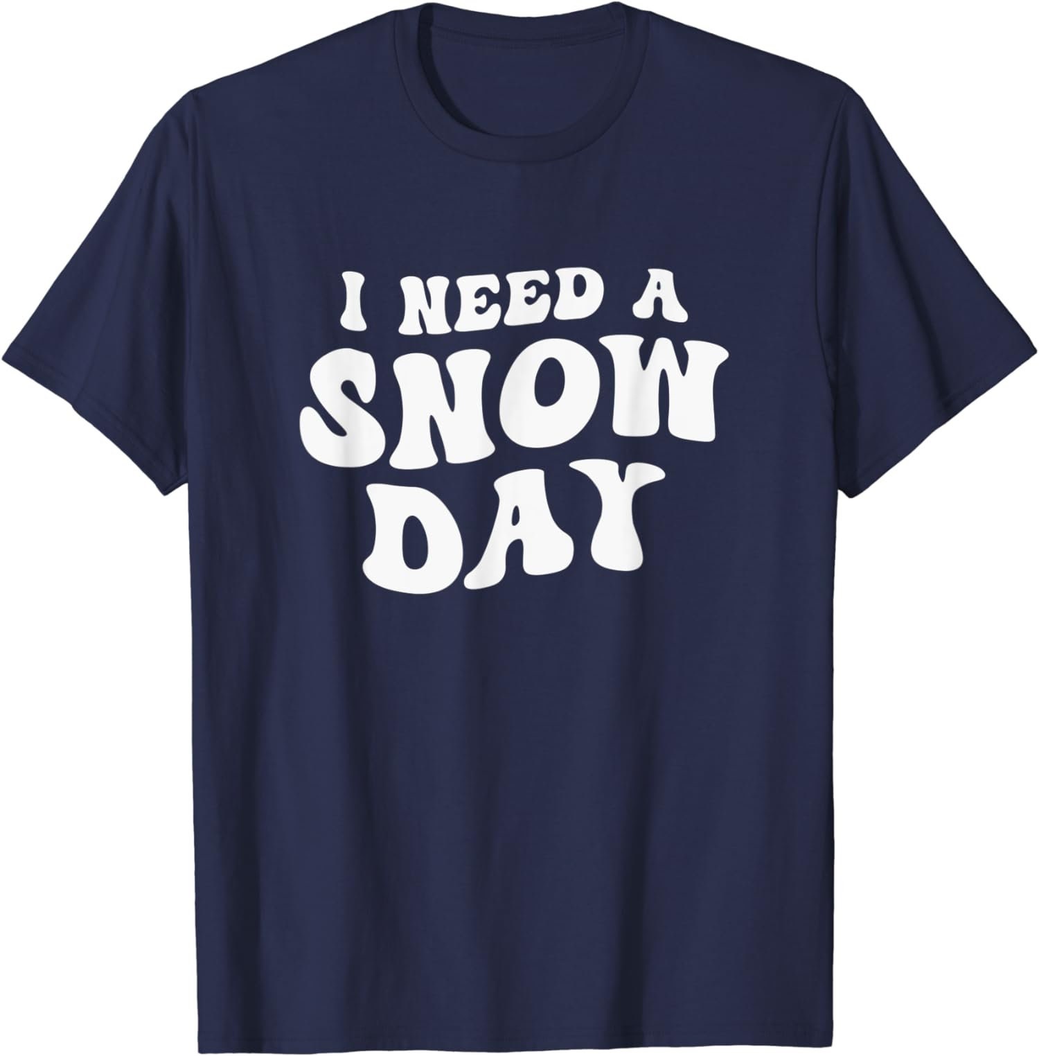 I Need A Snow Day Funny Snow Day Supporter Snow Unisex - Etsy