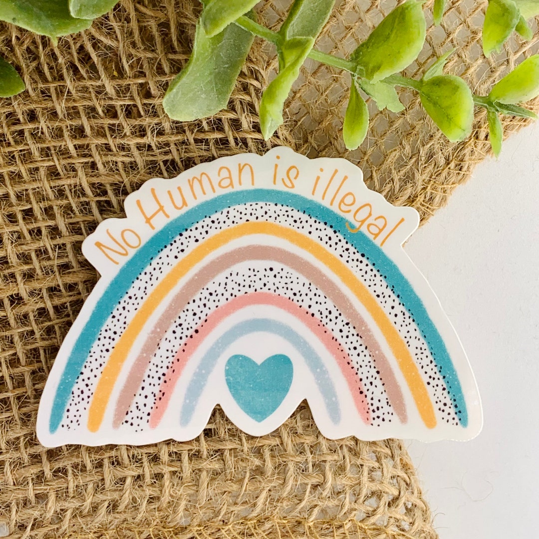 No Human is Illegal Sticker, Laptop Sticker, Hydroflask Sticker, Human ...