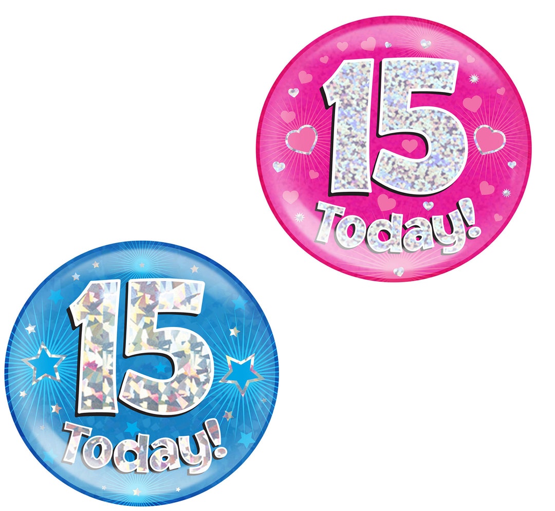 15th Birthday Badge 6 152mm Bling Badge in Either Pink or Blue Perfect ...