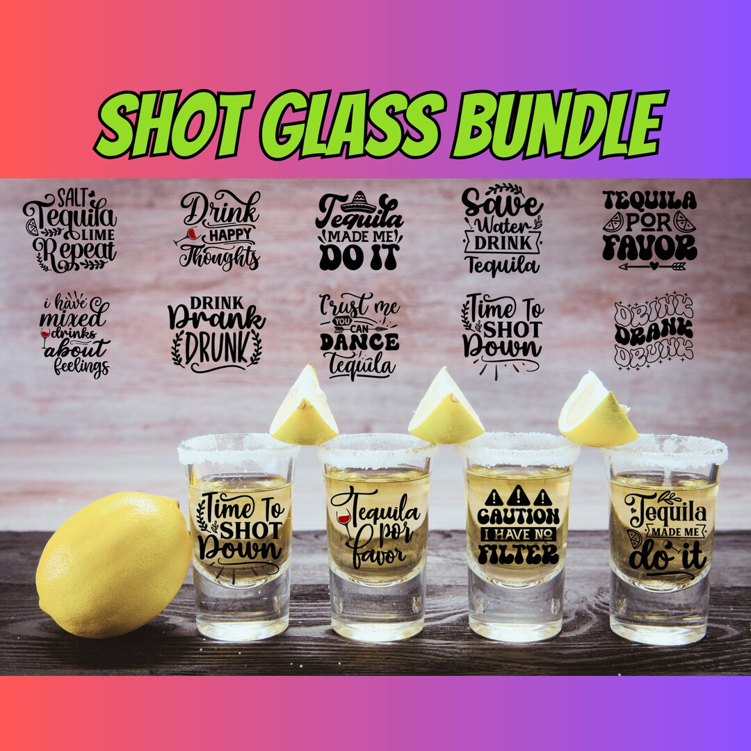 Shot Glass Svg Bundle, Alcohol Svg, Alcohol Quotes Svg, Tequila Svg ...