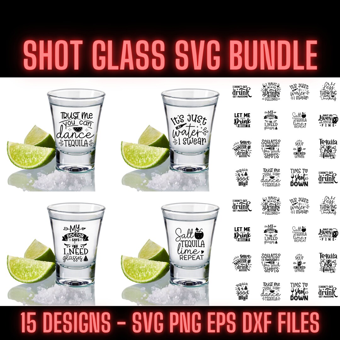Shot Glass Svg, Tequila Svg, Alcohol Svg, 15 Shot Glass Designs Bundle ...
