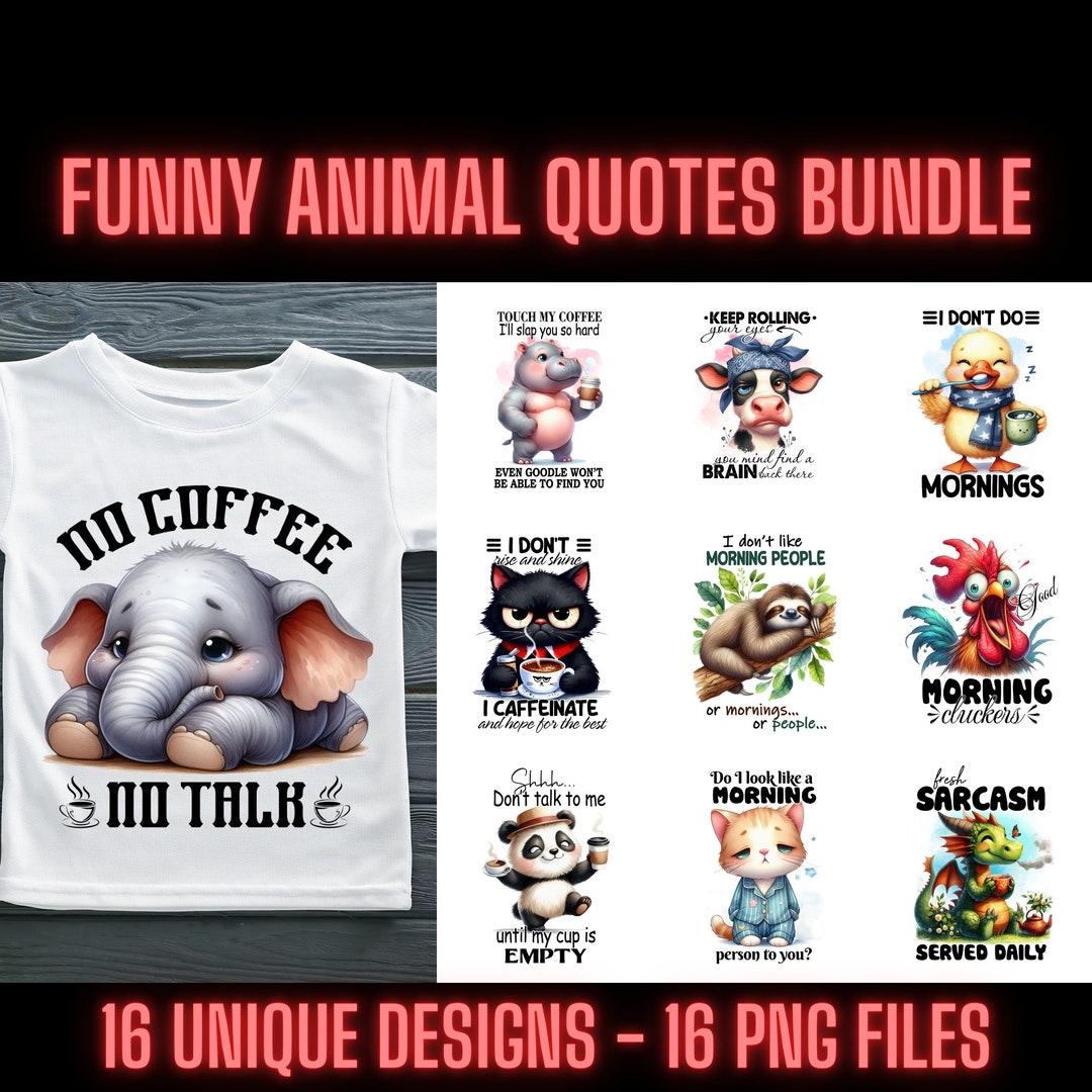 Funny Sarcastic Animal Quotes Png Bundle, 16 Unique Designs, 16 PNG ...