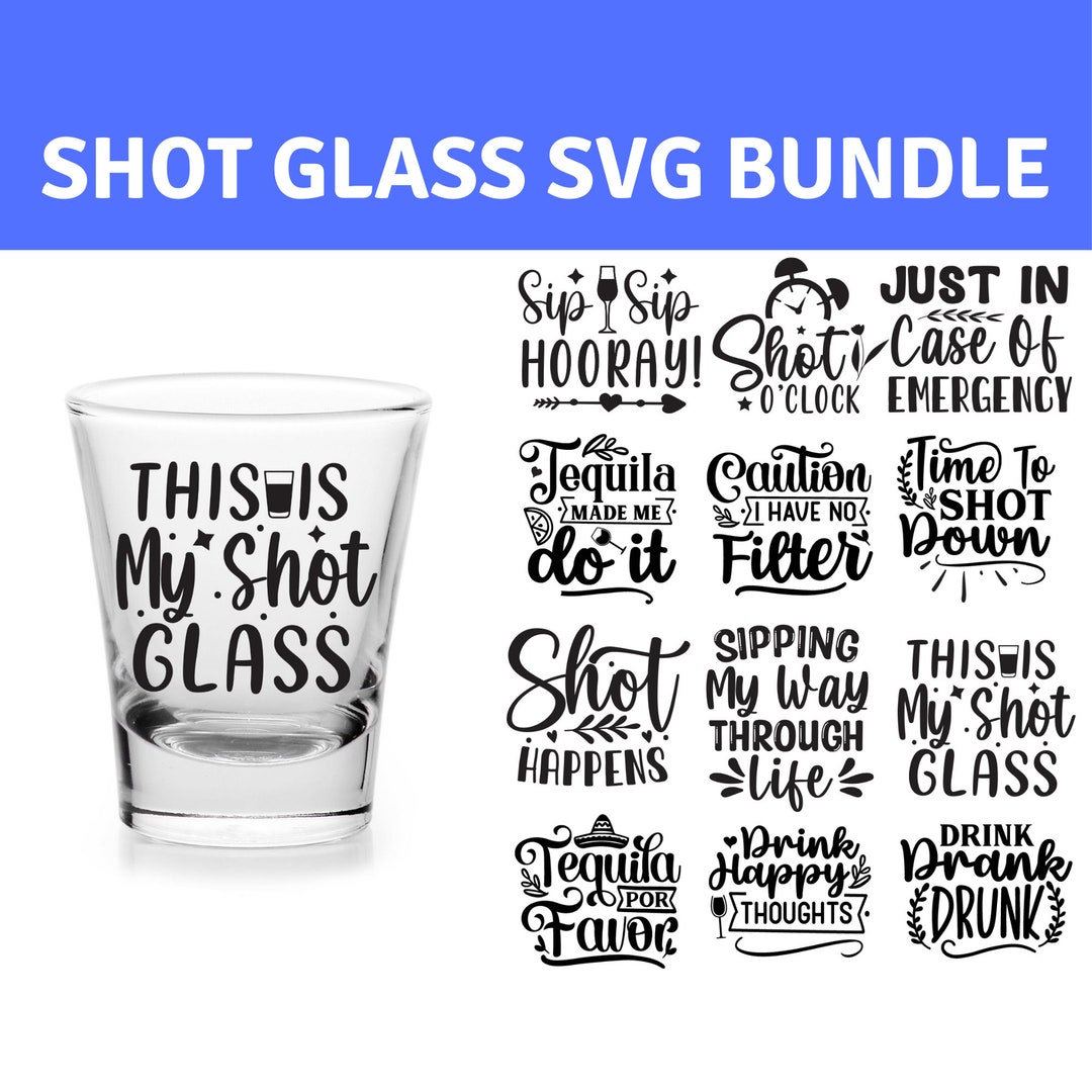 Shot Glass Svg, Tequila Svg, Alcohol Svg, 30 Shot Glass Designs Bundle ...